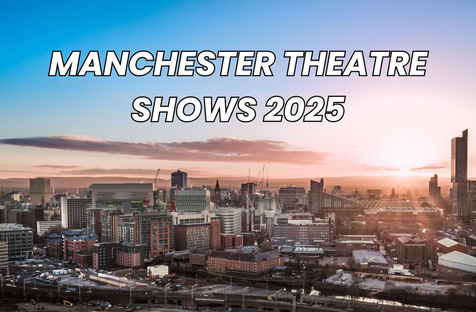 Manchester Theatre: Musicals, Plays, Concerts, Stand-Up Comedy in 2025-2026